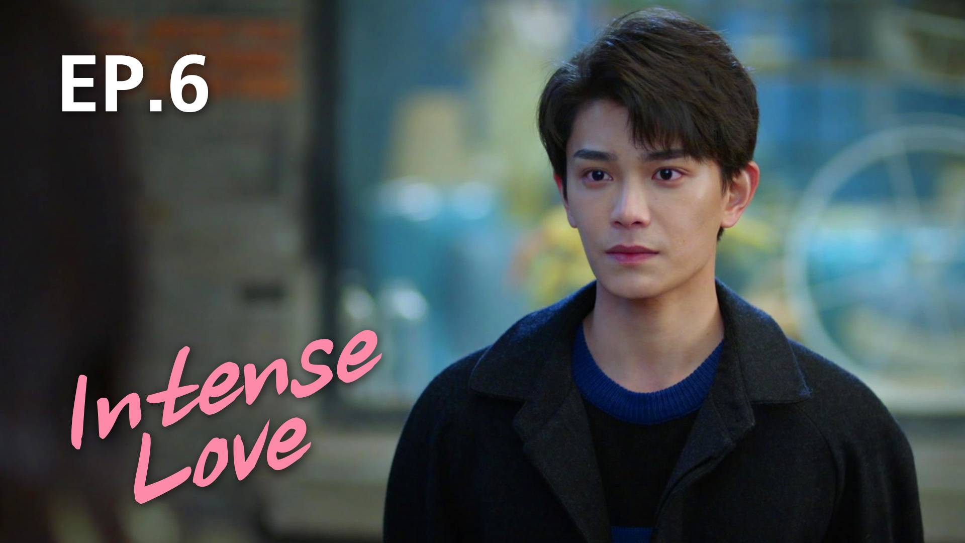 EP.06 | Intense Love - Watch Series Online