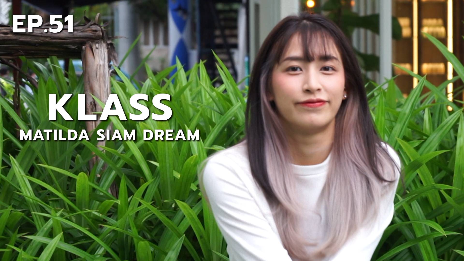 EP.51 MATILDA SIAM DREAM | Klass - Watch Series Online