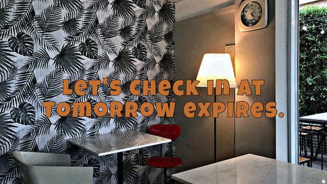 เรื่องเล่าจากเจ้าถิ่น : Let's check in at TOMORROW EXPIRES