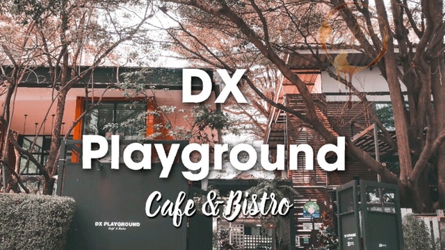 DX Playground Cafe'&Bistro นั่งเล่นชิวๆ ที่ร้านคาเฟ่