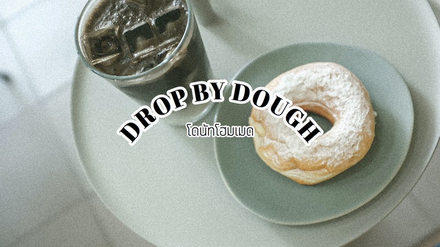 Drop by Dough - โดนัทโฮมเมด