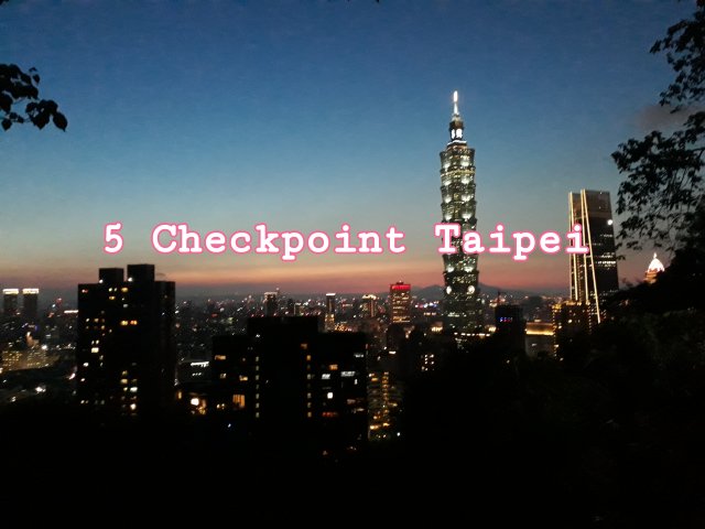 5 Checkpoint Taipei