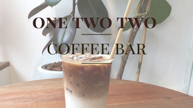 One Two Two Coffee Bar ร้านกาแฟที่อร่อยและบรรยากาศดี
