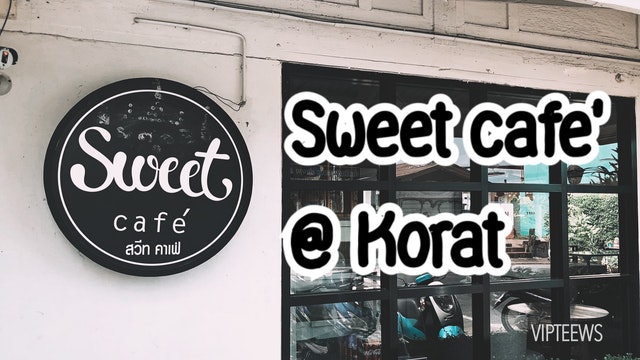 Sweet cafe' @Korat