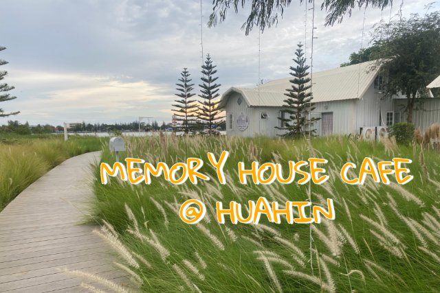 MEMORY HOUSE CAFE @ HUAHIN