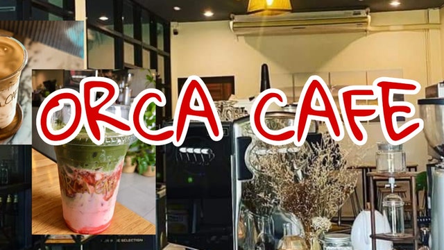 ORCA CAFE ท่าศาลา