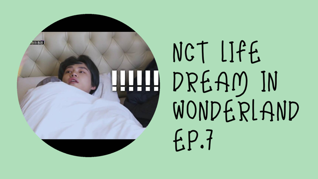 NCT LIFE DREAM in Wonderland Ep.7