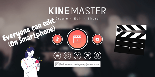 KineMaster! Everyone can edit. (On Smartphone)