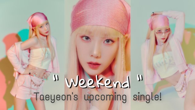 การกลับมาครั้งใหม่ของ Taeyeon ในซิงเกิ้ลอัลบั้ม ‘Weekend’