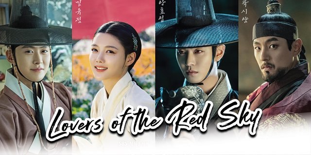 Lovers of the Red Sky ท้องฟ้าสีเหลือด ซีรีส์แนวย้อนยุค-แฟนตาซีโรแมนซ์ นำแสดงโดย คิมยูจอง อันฮโยซอบ
