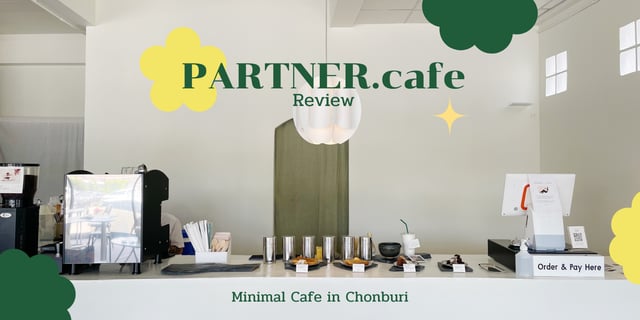 รีวิวคาเฟ่ชลบุรี Partner Cafe มินิมอลเท่ๆ สไตล์เกาหลี มุมถ่ายรูปสวย
