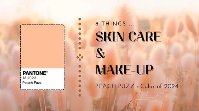 Peach Puzz : สีประจำปี 2024 แต่งแต้มความอ่อนโยนด้วย Skincare & Make-up