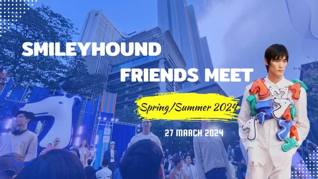 รีวิวงาน Smileyhound Friends Meet เปิดตัวคอลเลกชั่น Spring/Summer 2024 พร้อมใกล้ชิดนายแบบรับเชิญ ...