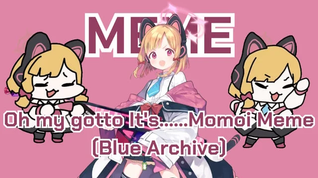 [MEME : เกม] Oh my gotto It's......Momoi Meme