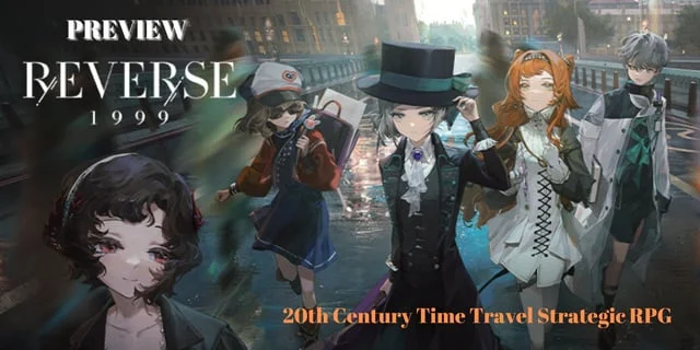 พรีวิวเกม Reverse: 1999 เกม RPG Turn-Based ท่องเวลาช่วยเหลือประวัติศาสตร์ได้แล้ววันนี้!! มีคลิป