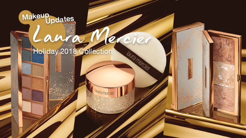 [Makeup Updates] Laura Mercier Holiday 2018 Collection คอลเลคชั่นที่รวม ...
